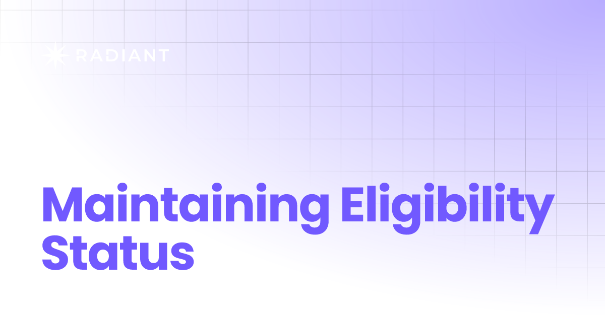 Maintaining Eligibility Status | Radiant Docs