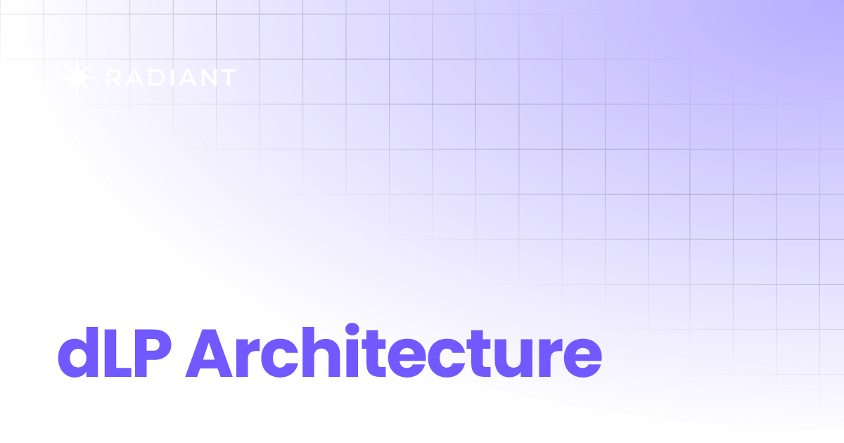 dLP Architecture | Radiant 2.0